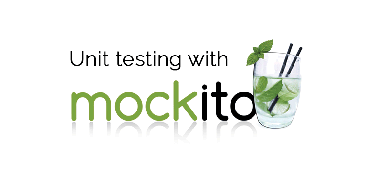 Unit testing with Mockito Unit testing with Mockito